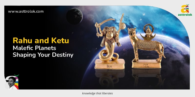 Understanding Rahu and Ketu: How Malefic Planets Affect Your Life ...